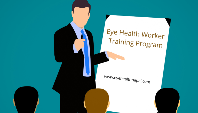 Eye Health Worker Training Program - Eye Health Nepal